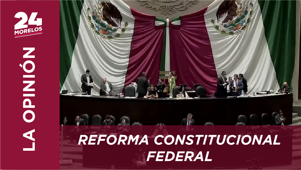 (Video) ¿Cómo funciona una reforma constitucional federal?